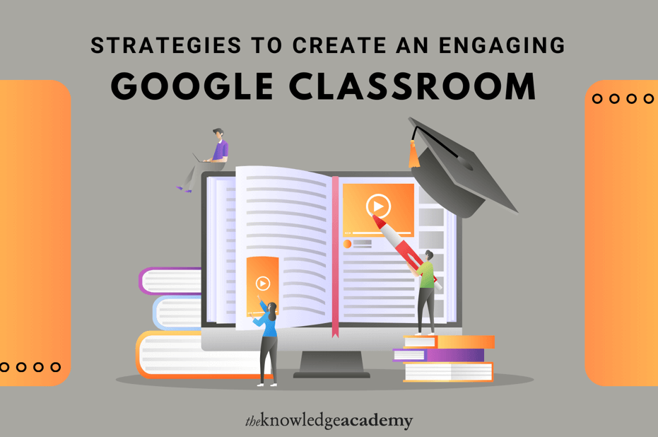 Strategies to Create an Engaging Google Classroom - Cyber Kannadig